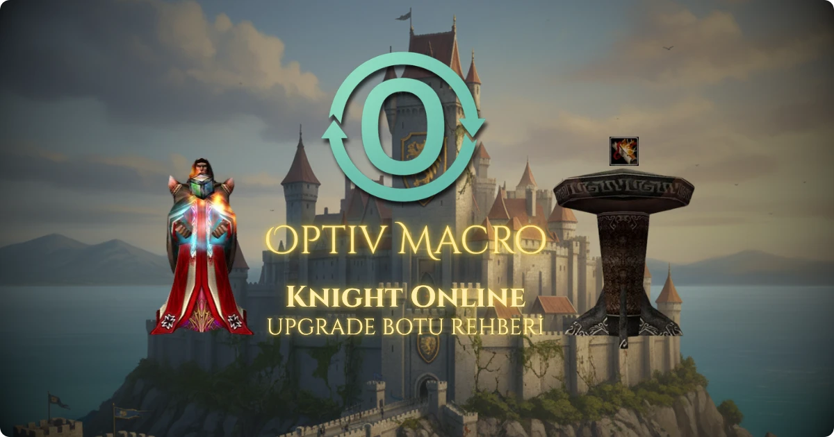 Optiv Macro: Knight Online Upgrade Botu Rehberi (Otomatik + Basma)